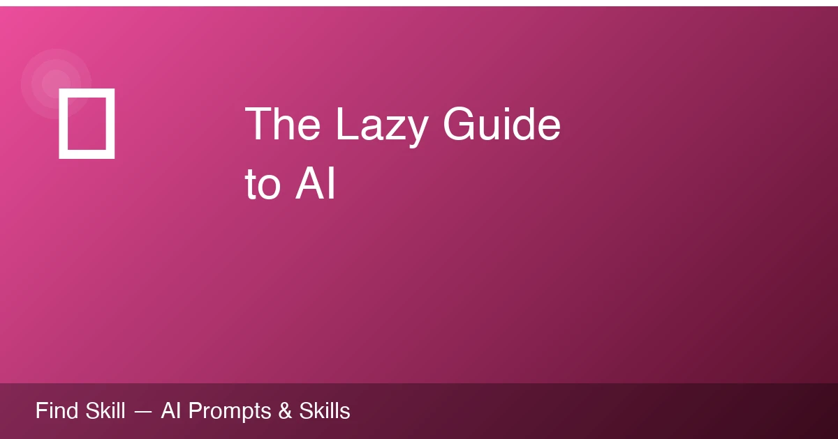 The Lazy Person's Guide to AI (Minimum Effort, Maximum Results ...